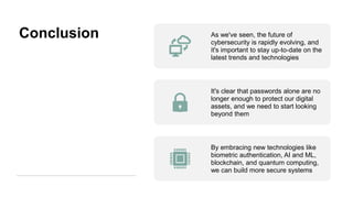 Beyond Passwords: The Future of Cybersecurity | PPTX