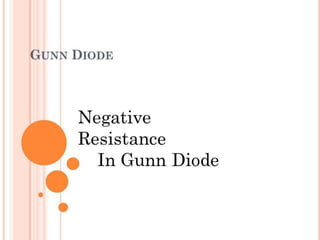 Gunn diode , negative resistance and comparison | DOCX