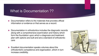 Documentaion in orthodontics and its importance | PPTX