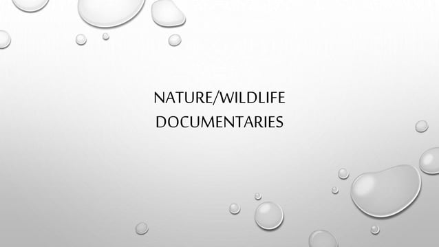 Documentaries nature | PPTX | Nature | Genres