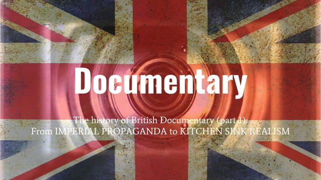 Documentary 2: the history of British documentary | PPT