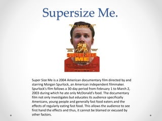 Supersize me | PPTX | Documentary | Genres