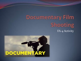 Documentary film shooting | PPTX