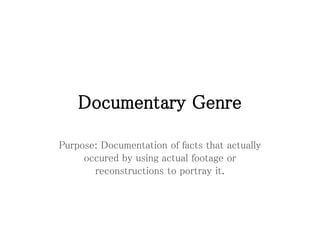 Documentary genre | PPTX | Documentary | Genres