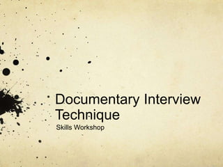 Documentary interviews | PPTX