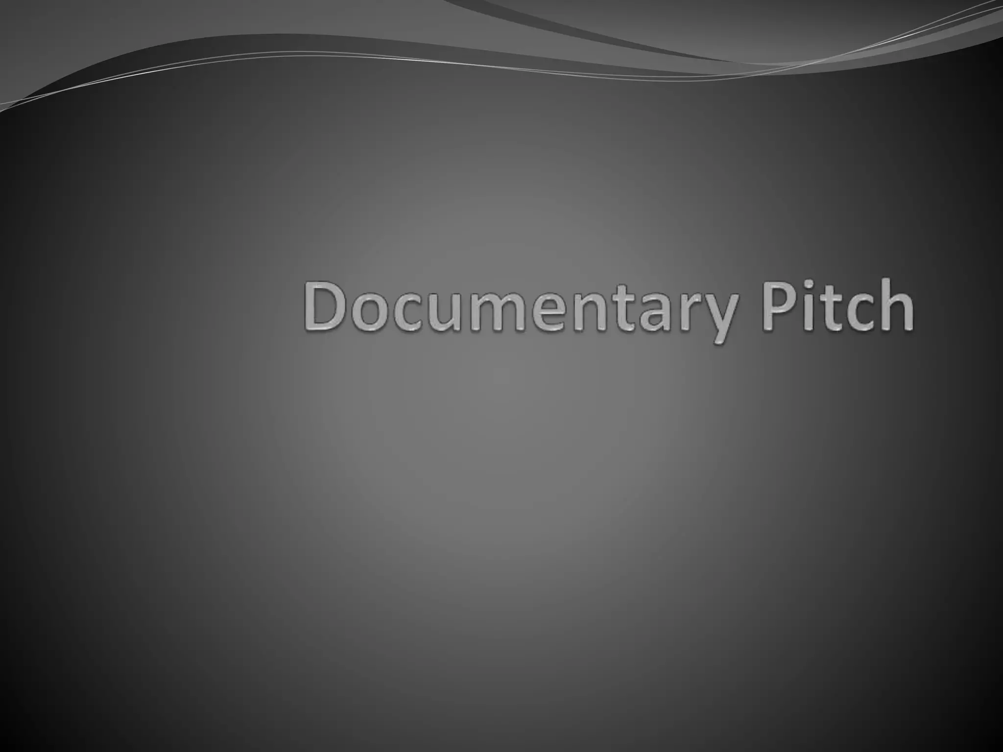 Documentary pitch | PPTX | Rock Music | Music
