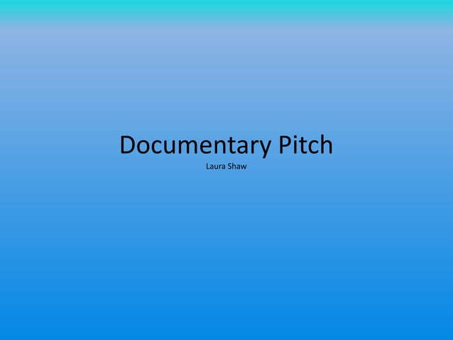 Documentary pitch | PPTX
