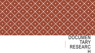 Documentary research | PPT