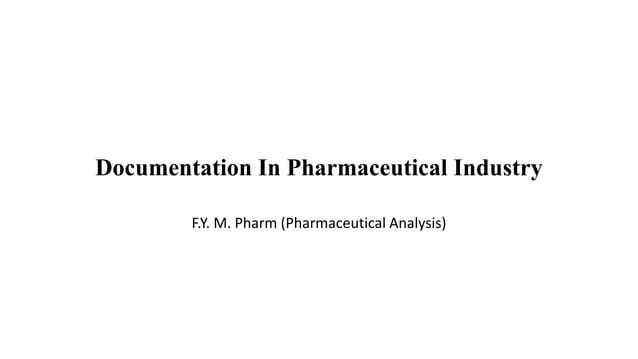 Documentation In Pharmaceutical Industry.pptx