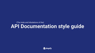 The Trials and Tribulations of the API Style Guide | PPTX