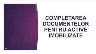 Documente - Mijloace fixe | PPTX
