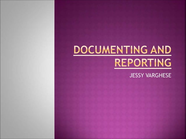 Documenting and reporting | PPT | Medical Health
