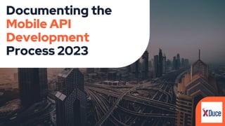 Documenting the Mobile API Development Process 2023.pptx
