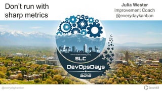DevOps Days SLC 16: Stop running with sharp metrics | PPTX