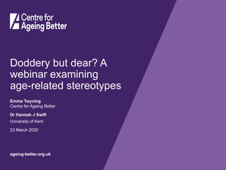 Doddery but dear? A webinar examining age-related stereotypes | PPT