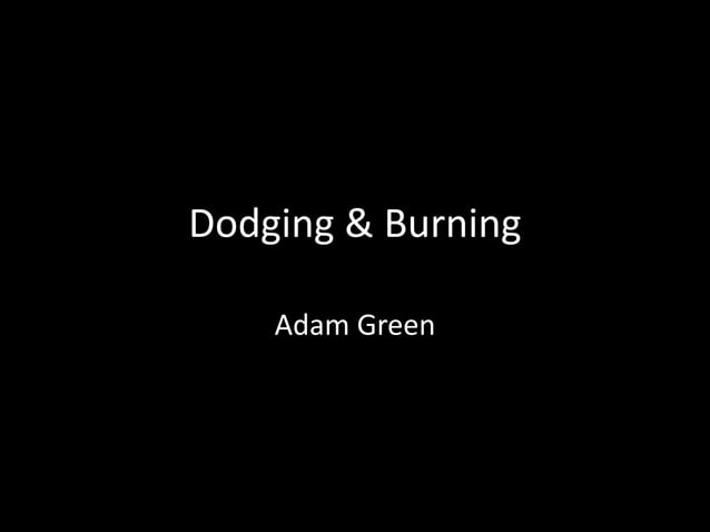 Photography Unit 4 LO4 Dodging & burning | PPTX | Photography | Arts ...