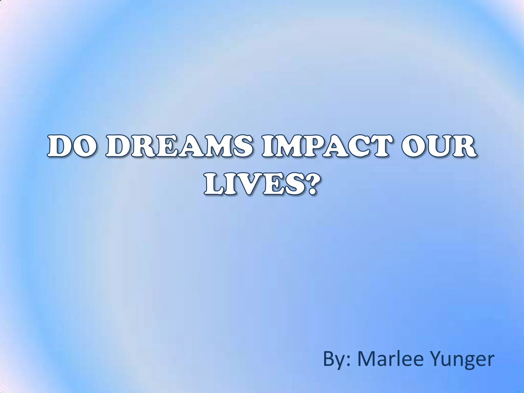 Do Dreams Impact Our Lives | PPT