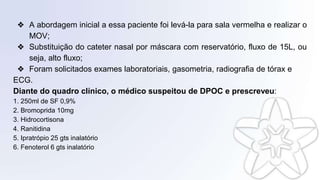 DOENÇA PULMONAR OBSTRUTIVA CRÔNICA (DPOC).pptx