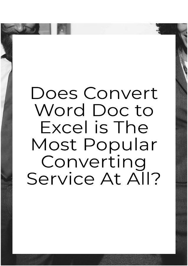 does-convert-word-doc-to-excel-is-the-most-popular-converting-service