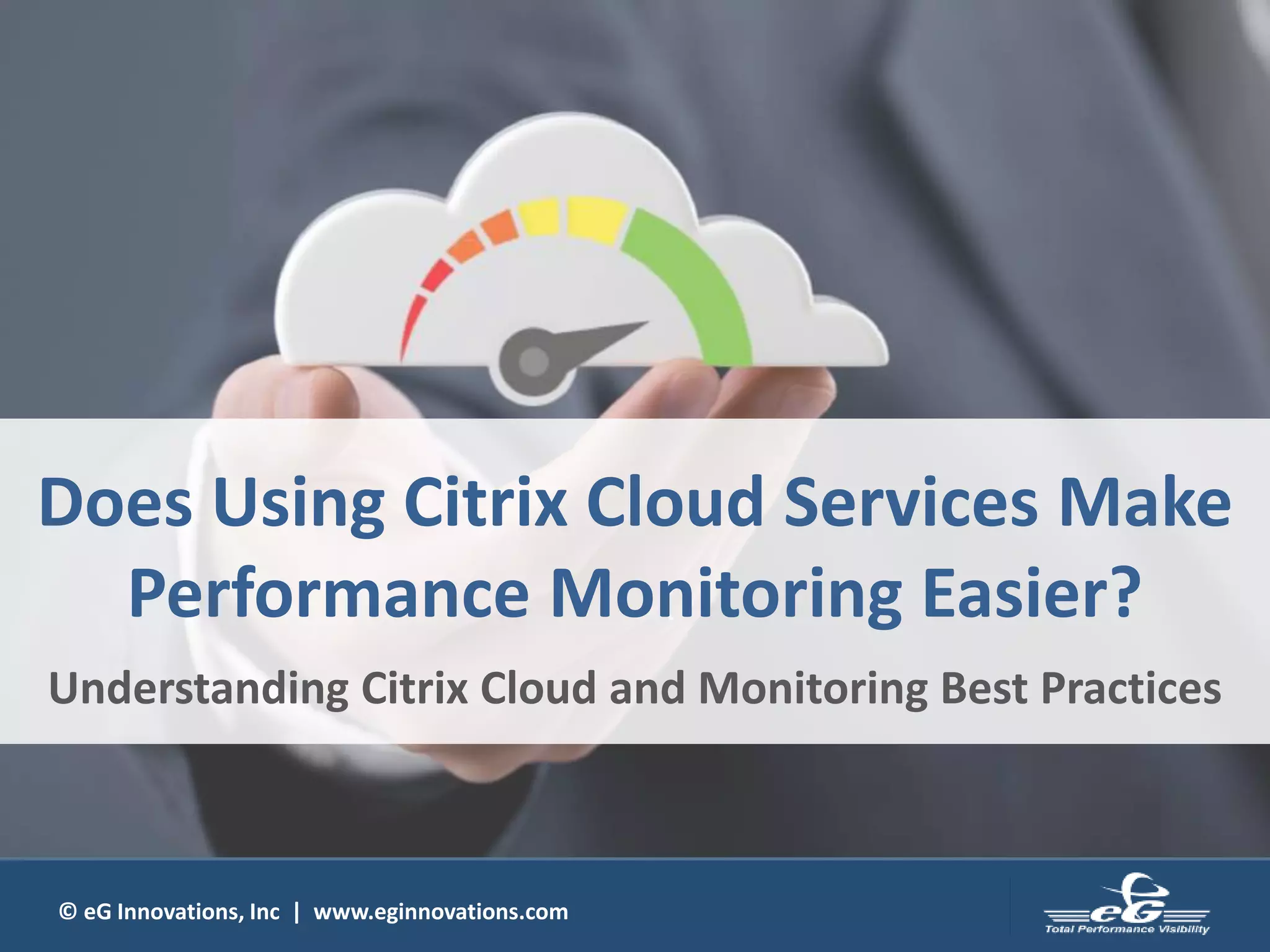 Does Using Citrix Cloud Make Performance Monitoring Easier Ppt
