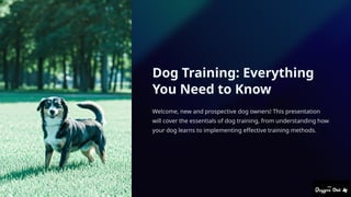 Dog Training Everything You Need to Know | PPTX