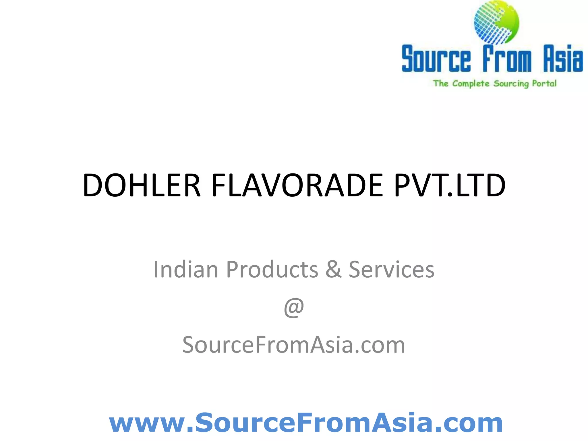 Dohler flavorade pvt.ltd source fromasia | PPTX