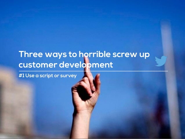 Doing customer development (and stop wasting your time) | PPT