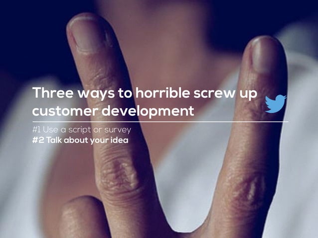 Doing customer development (and stop wasting your time) | PPT