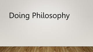 DOING PHILOSOPHY.pptxjosdncsnisnfijnfsdfn | PPTX | Religion & Spirituality