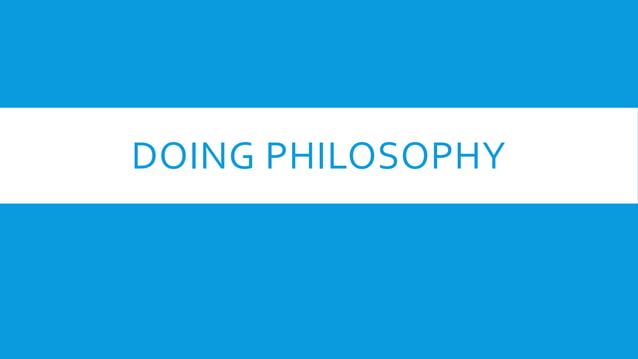 Doing philosophy - MODULE 2.pptx