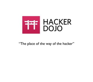 Hacker Dojo @ Google | PPT