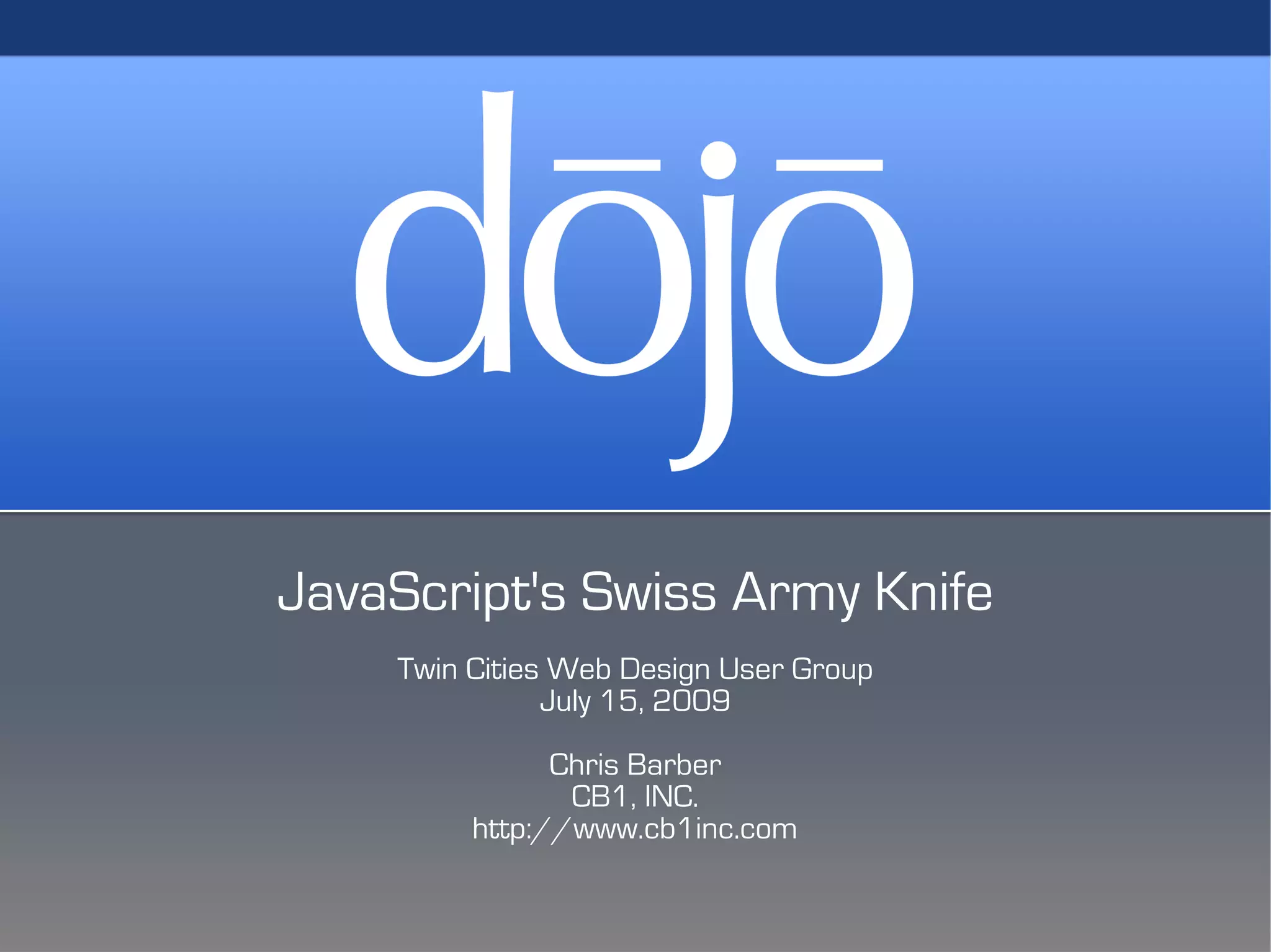 Dojo - Javascript's Swiss Army Knife (7/15/2009) | PPT