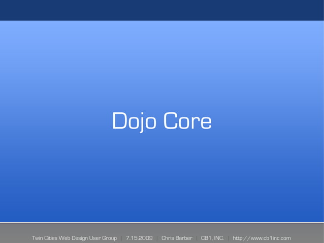 Dojo - Javascript's Swiss Army Knife (7/15/2009) | PPT