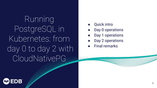 Running PostgreSQL in Kubernetes: from day 0 to day 2 with ...