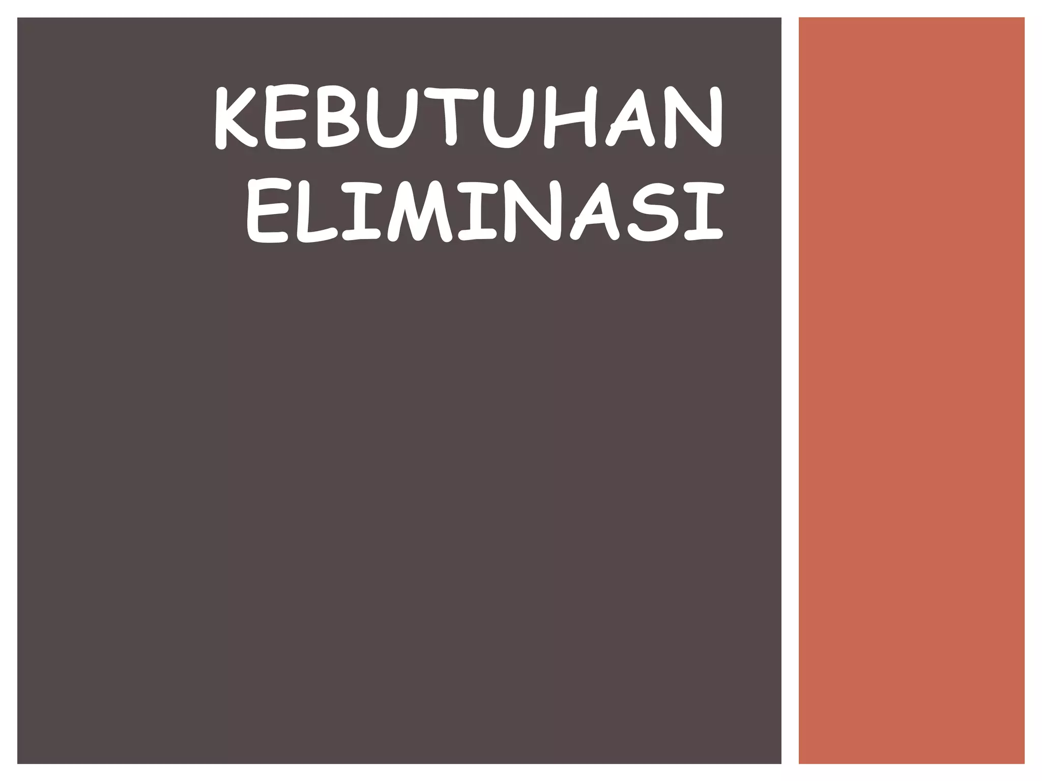 Dokumen.tips kebutuhan eliminasi-power-point | PPTX