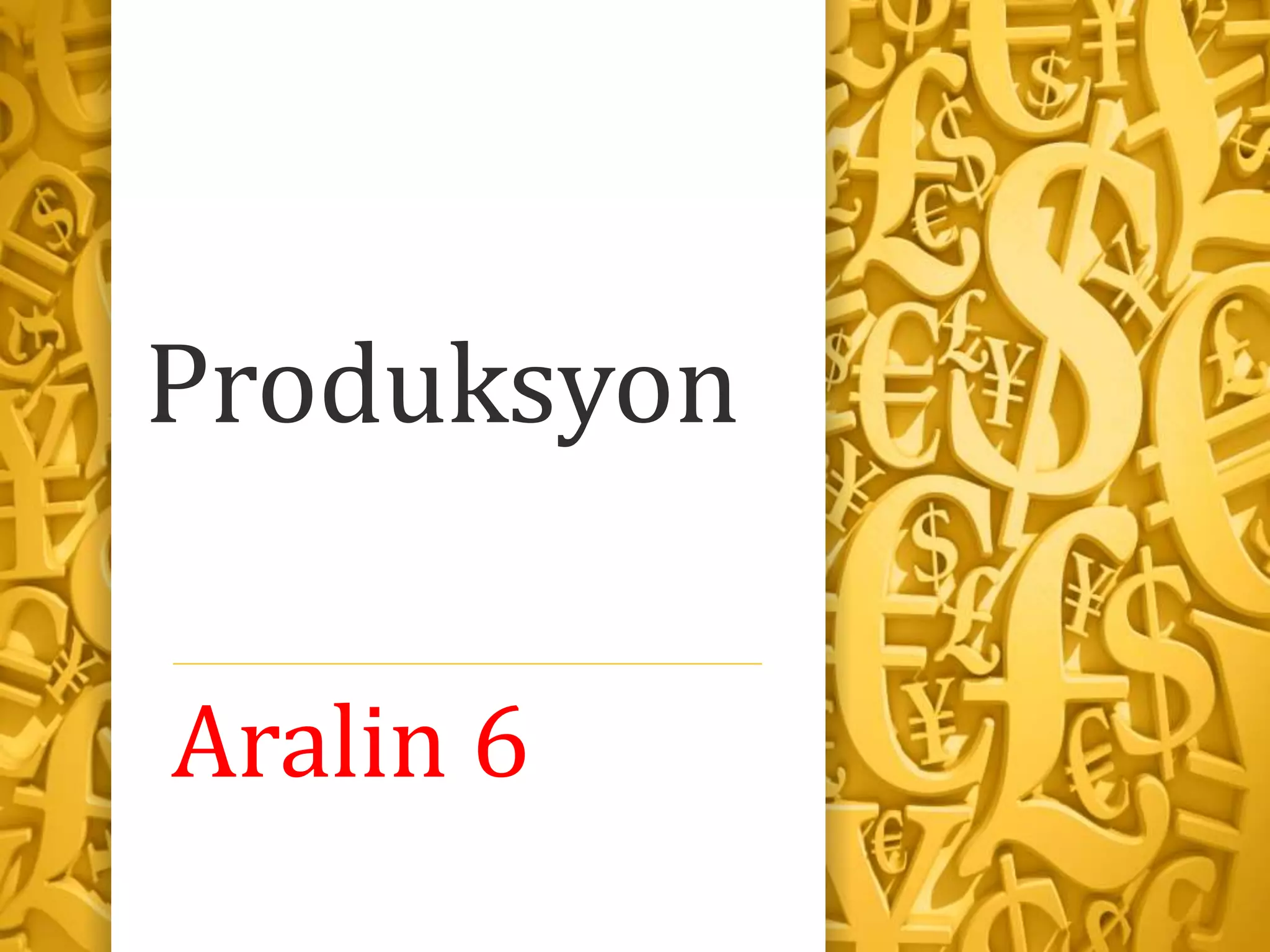 dokumen.tips_aralin-6-produksyonpptx.pptx