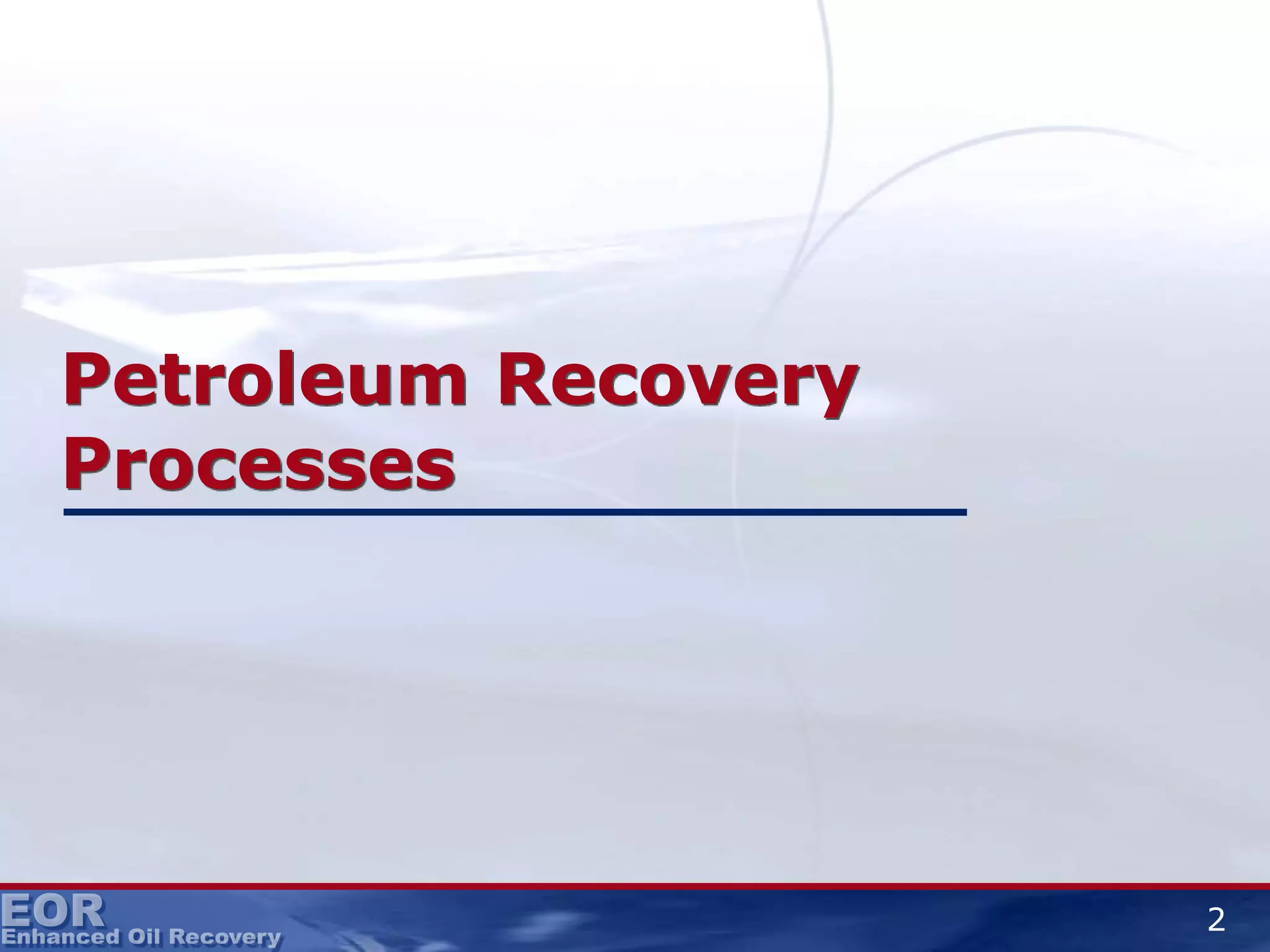 dokumen.tips_03-petroleum-recovery-processes.ppt