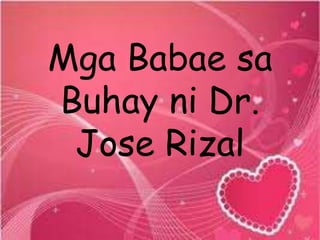 dokumen.tips_mga-babae-sa-buhay-ni-rizal.pptx
