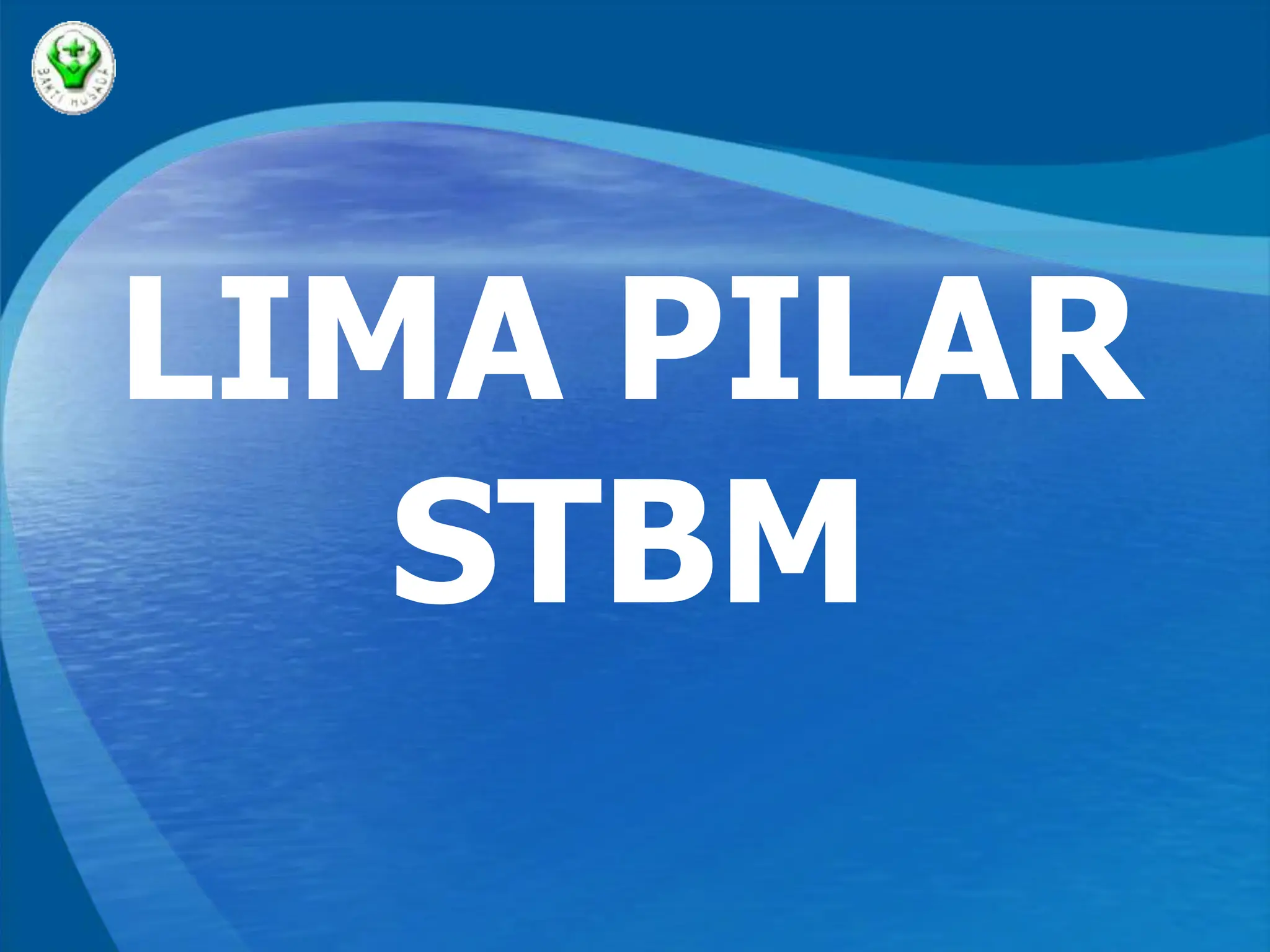 PENGANTAR 5 PILAR STBM PENYULUHAN KADER STBM | PPT