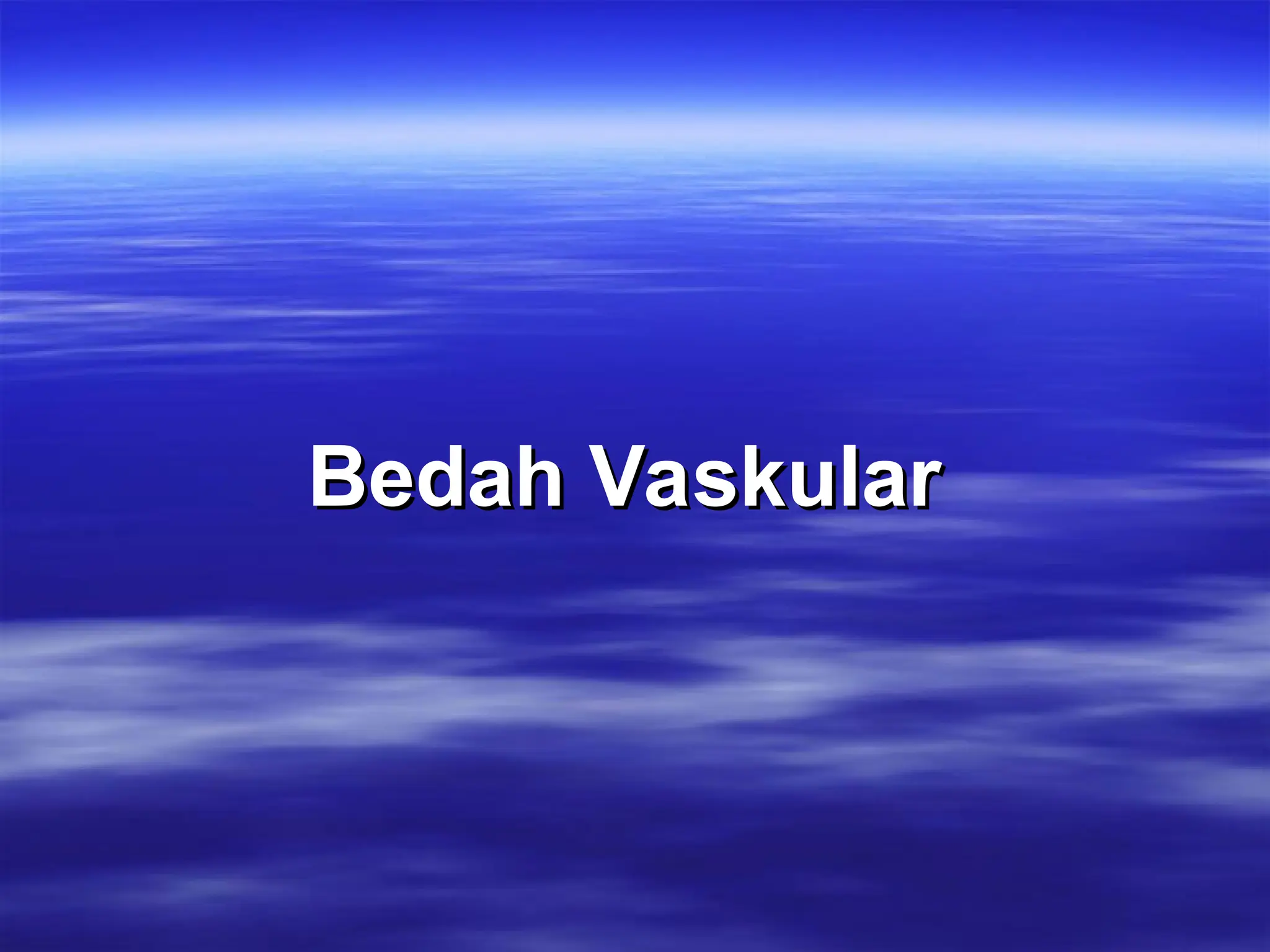 Anatomi Vaskular oleh Dokter Bedah Vascular | PPT