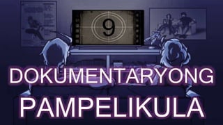 DOKUMENTARYONG PAMPELIKULA.ppt.pptx