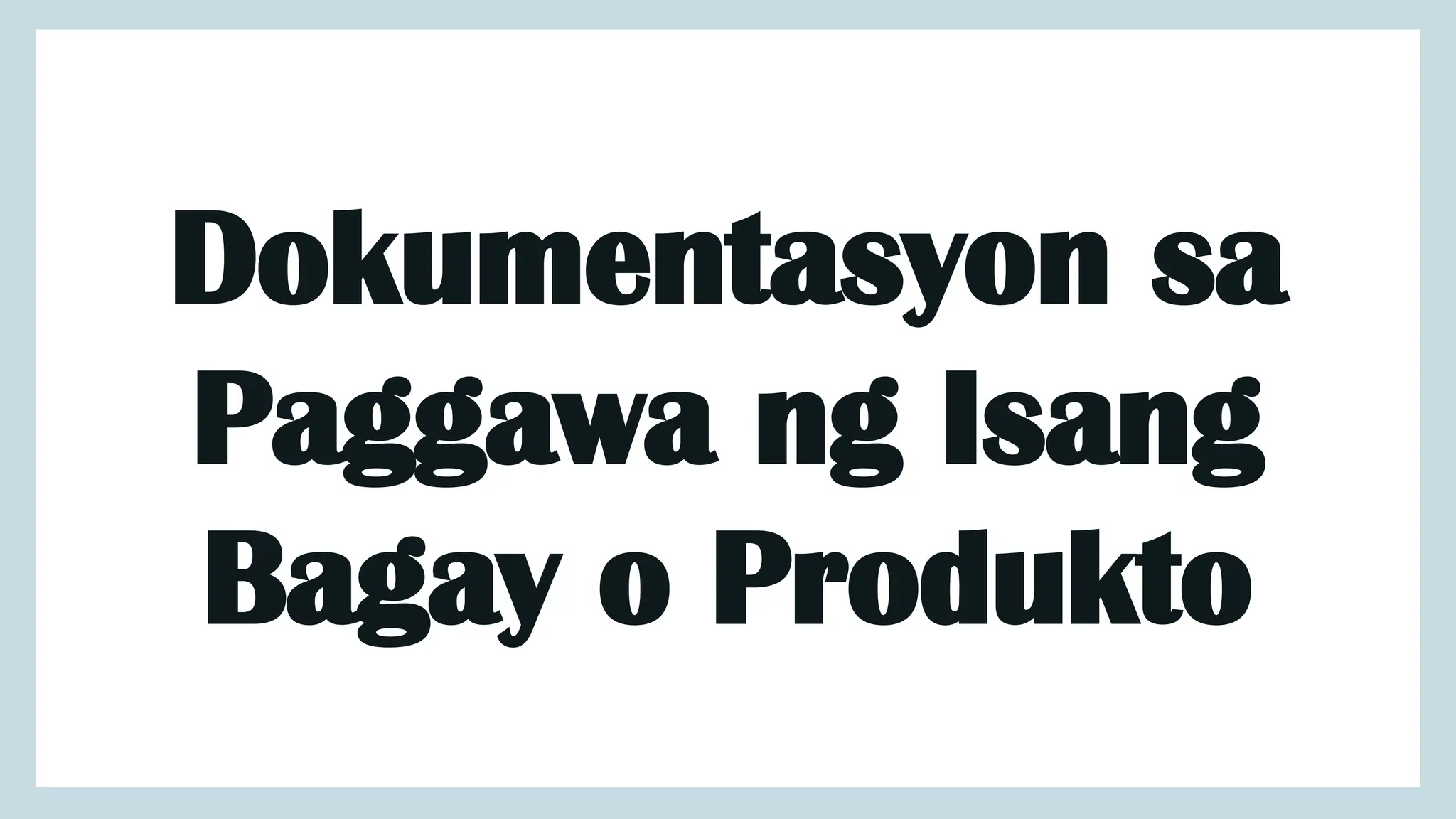 DOKUMENTASYON SA PAGGAWA NG ISANG BAGAY.pptx