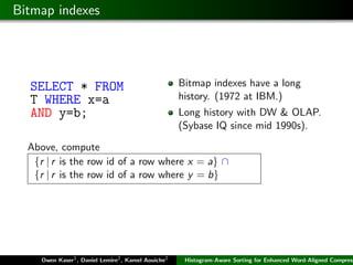 Histogram-Aware Sorting for Enhanced Word-Aligned Compression in Bitmap Indexes | PPT