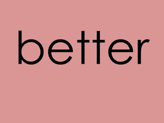 The Word Better