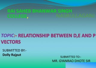 RELATION BETWEEN DE AND P VECTORS Dolly rajput | PPT