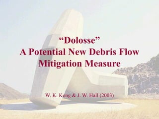 Dolosse-A Potential New Debris Flow Mitigation Measure | PPT
