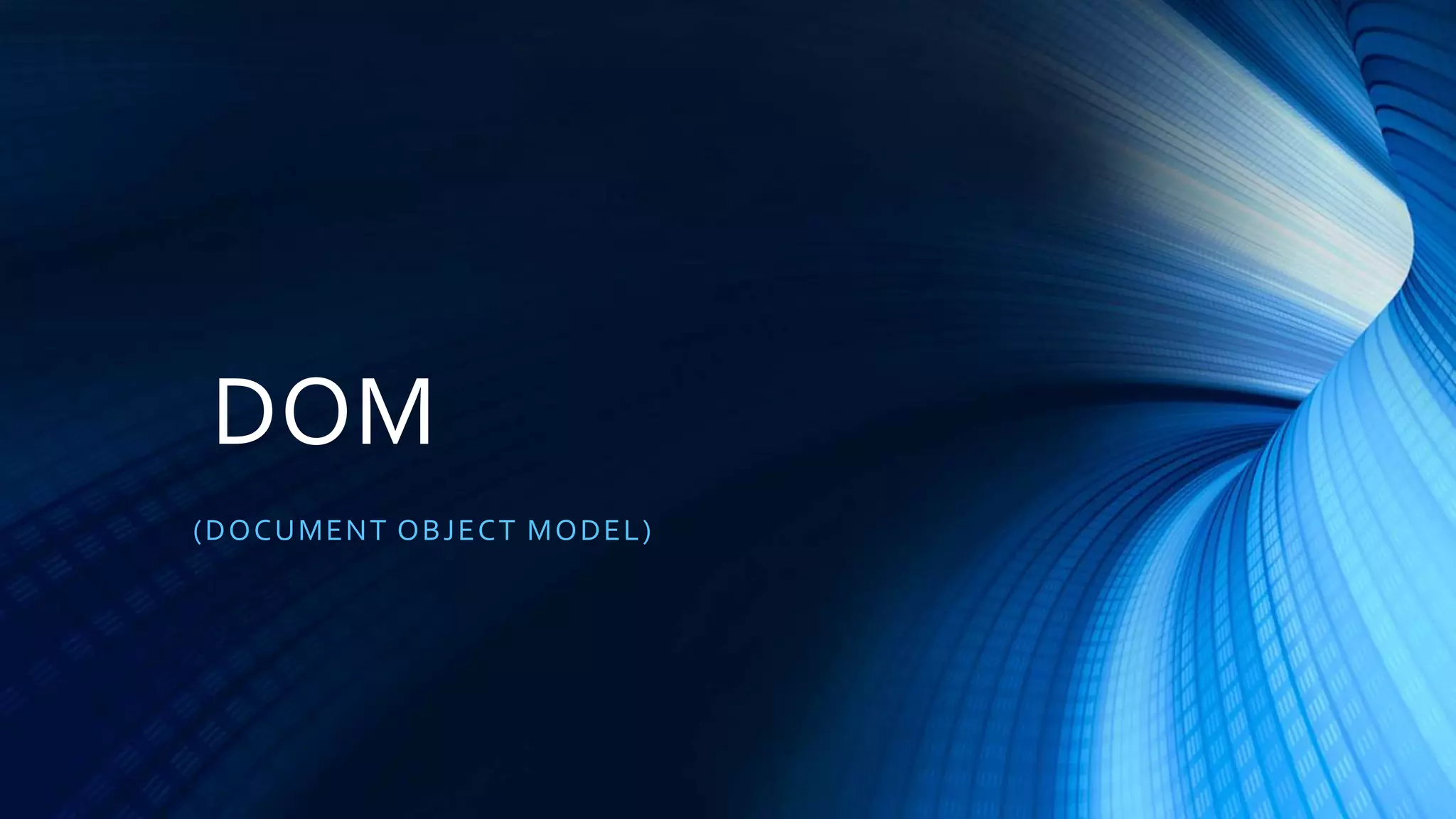 Document Object Model (DOM) | PPTX | Web Development | Internet