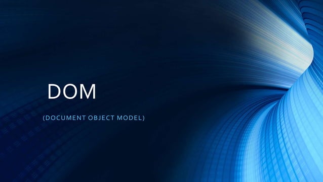 Document Object Model (DOM) | PPTX | Web Development | Internet
