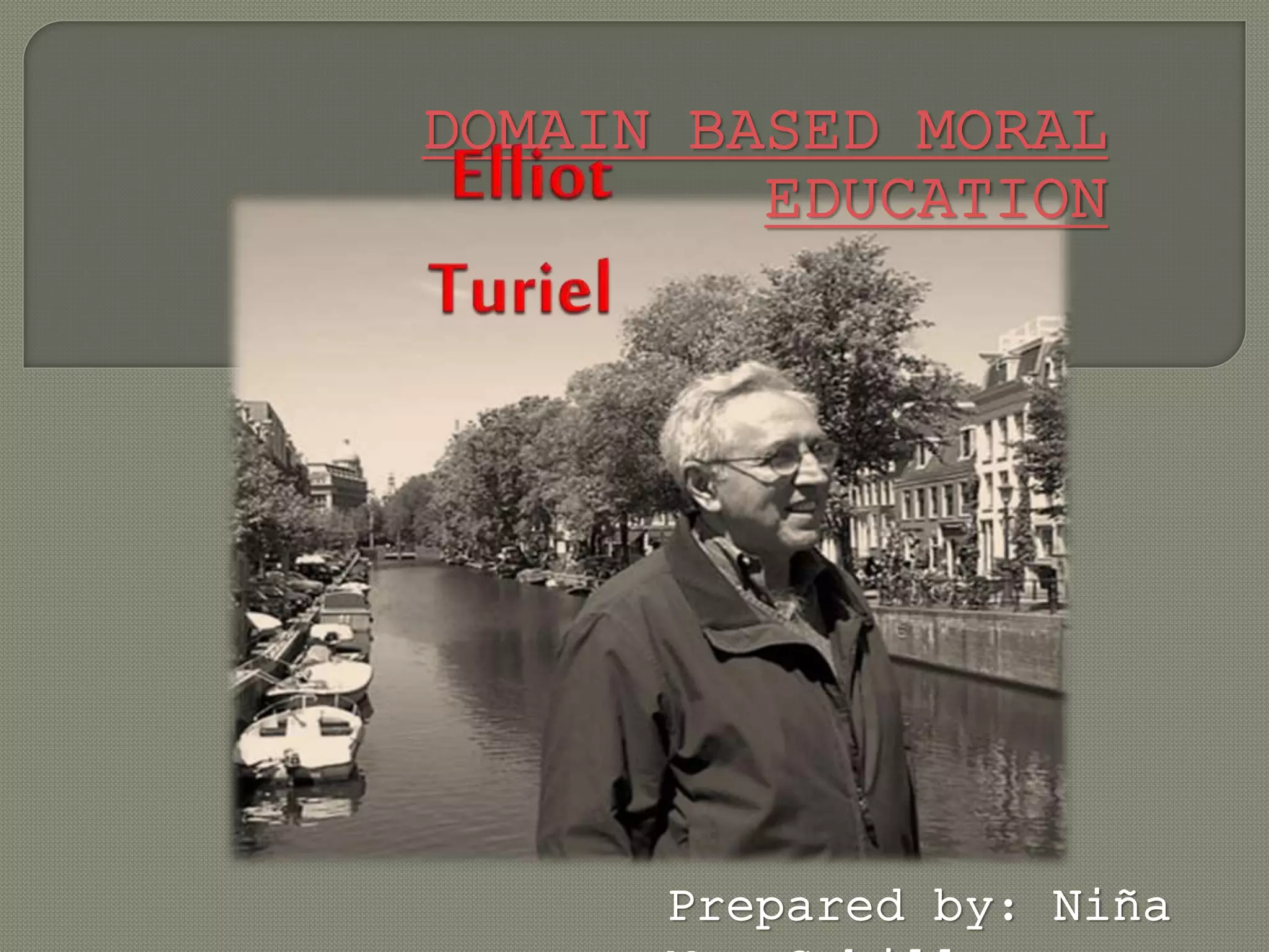 Domain Based Moral Education by Elliot Turiel | PPTX