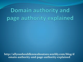 Domain Authority And Page Authority Explained Pptx